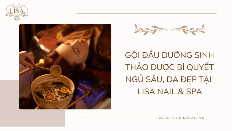 Gội đầu dưỡng sinh thảo dược bí quyết ngủ sâu tại Lisa Nail & Spa